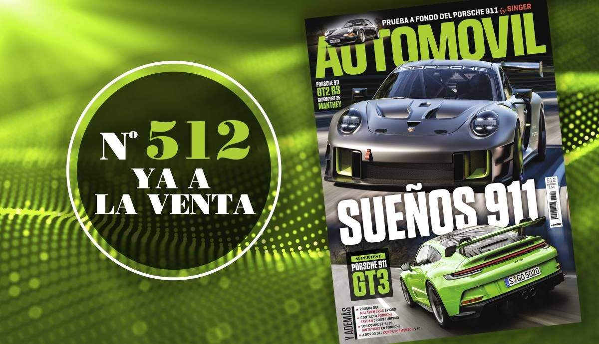 Revista AUTOMÓVIL 512, ya a la venta: a prueba los Porsch...